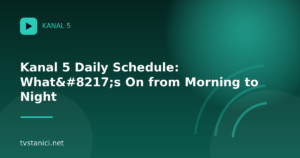 Kanal 5 Daily Schedule: What's On from Morning to Night - tvstanici.net